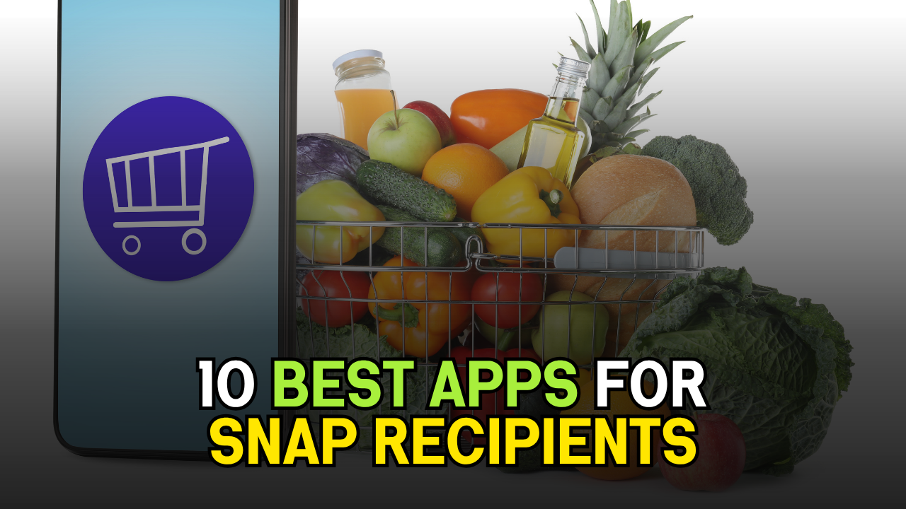 10 Best Apps for SNAP Recipients (Plus One Bonus App!)